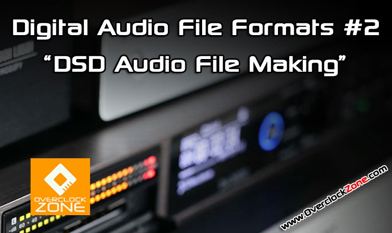 Digital Audio File Formats #2 |DSD Audio File Making